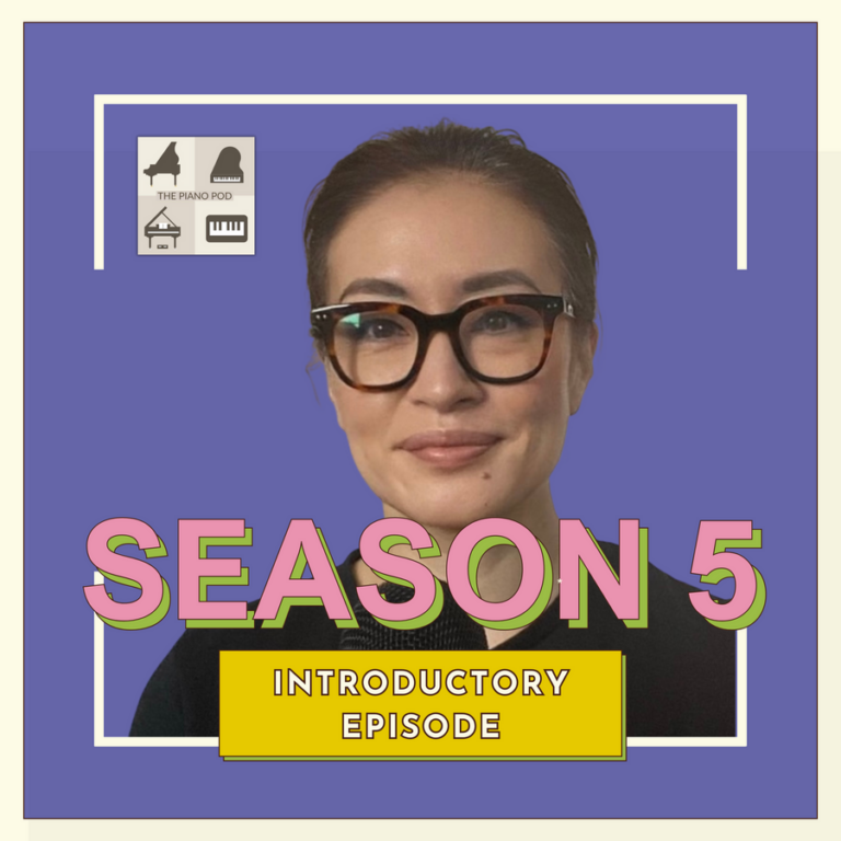 Season 5 Introductory Episode! – Podcast | The Piano Pod